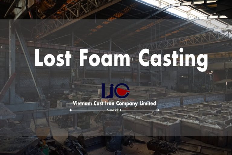 What is lost foam casting? Lost foam casting process and application