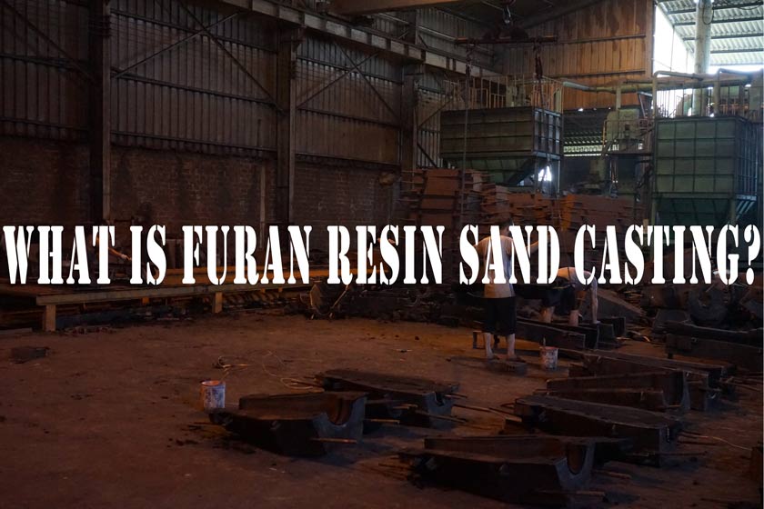 What is furan resin sand casting | Definition, Advantage & Application